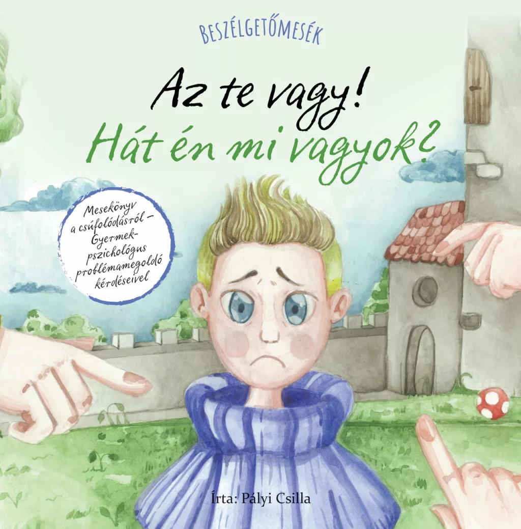 AZ TE VAGY! HÁT ÉN MI VAGYOK? - BESZÉLGETŐMESÉK - konyv.sk